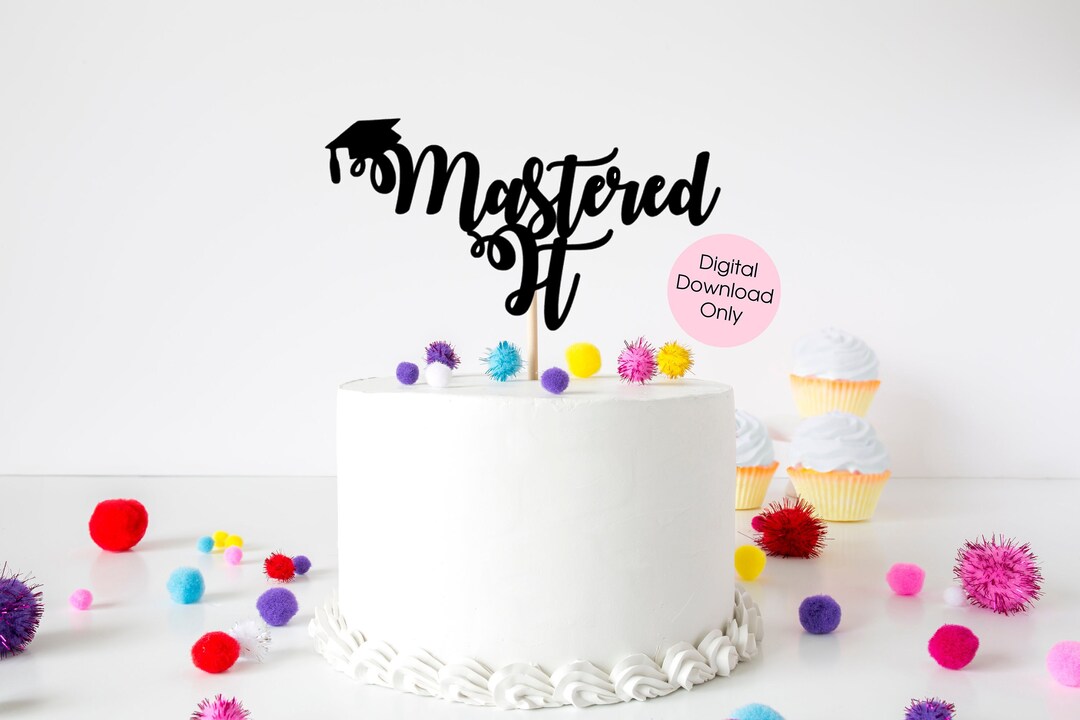 Mastered It Masters Degree Graduation Cake Topper Digital Cut File ...