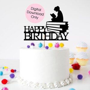 Bookworm Reader Happy Birthday Cake Topper Digital Cut File Suitable ...