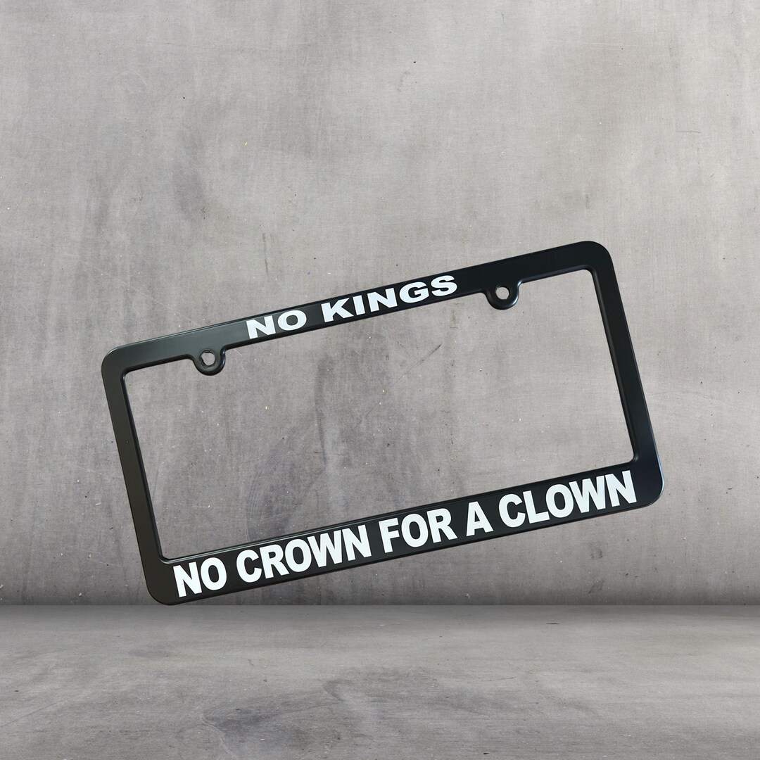 No Kings No Crown for a Clown License Plate Frame: Anti Racist ...
