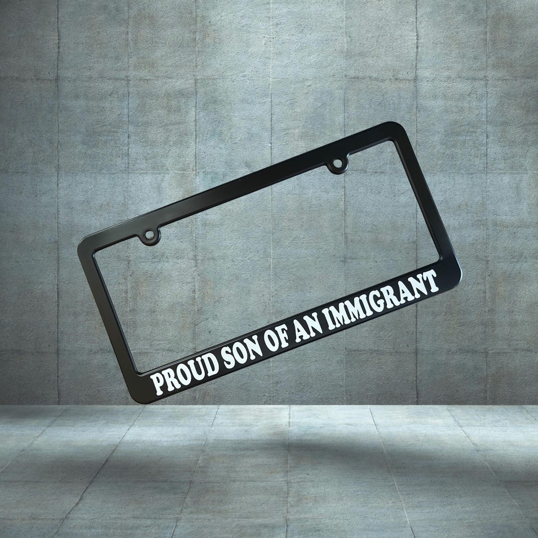 Proud Son of Immigrant License Plate Frame: Anti-racist Car Accessory ...