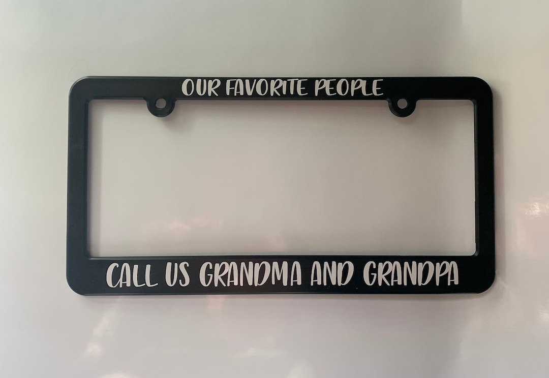 Grandparents License Plate Frame: "our Favorite People Call Us Grandma ...