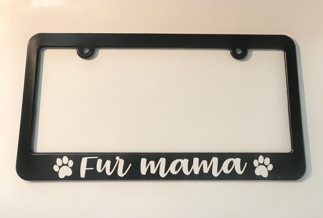 Fur Mama License Plate Frame Dog Cat Pet Owner Animal Lover - Etsy