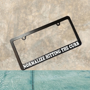 Normalize Hitting the Curb License Plate Frame - Funny Car Accessory - Etsy