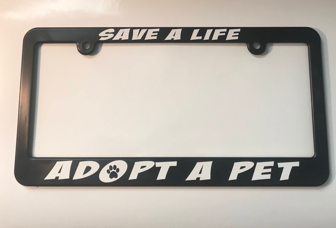 Save a Life Adopt a Pet License Plate Frame Plastic Holder Dog Cat ...