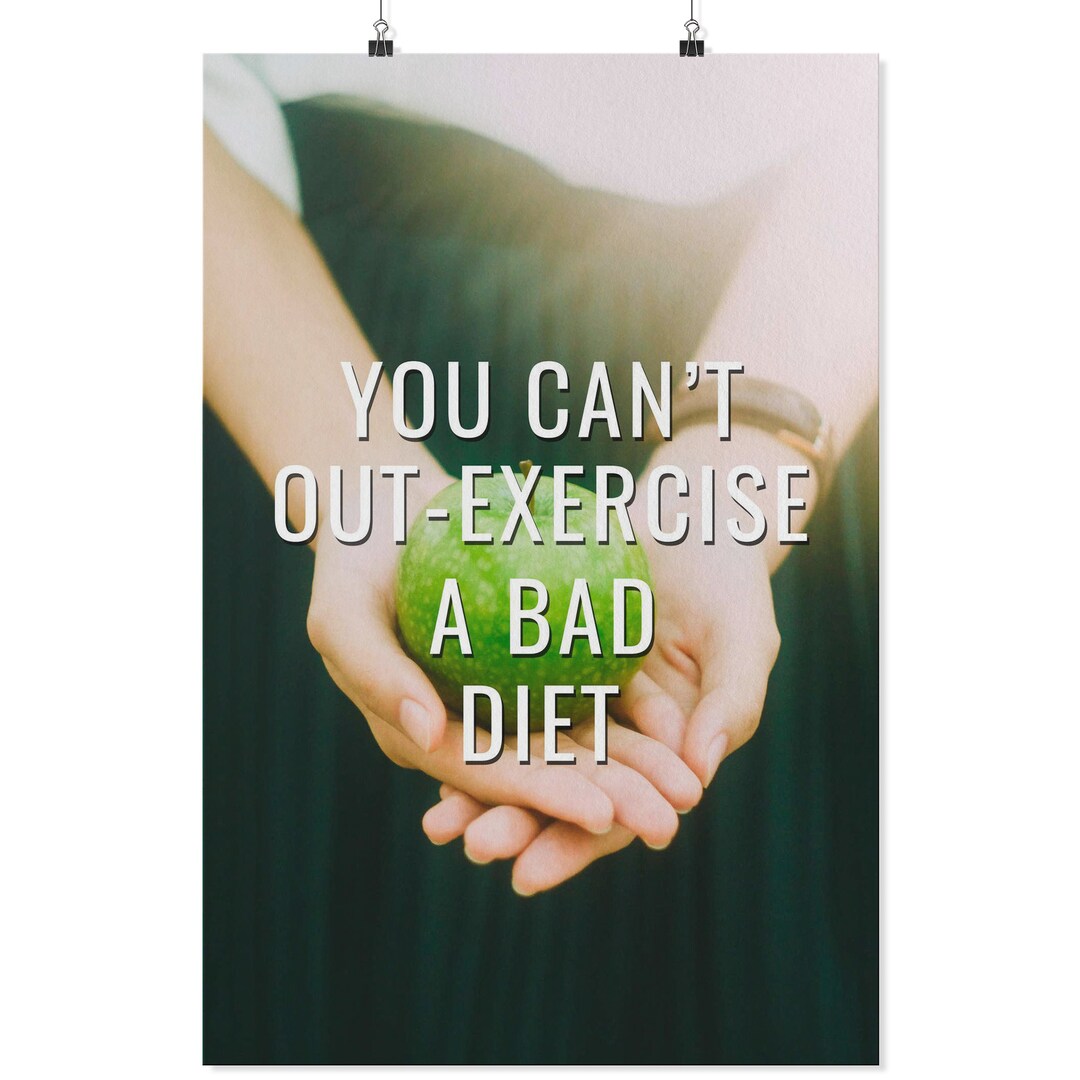 Nutrition Motivation Poster You Can't Out-exercise A Bad Diet Healthy ...