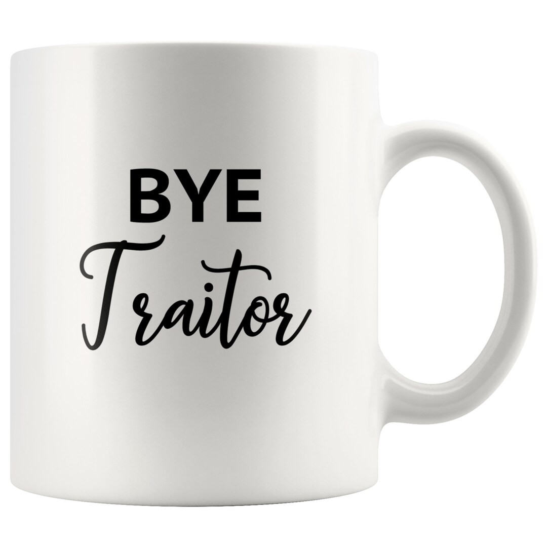 Bye Traitor Mug Coworker Leaving Coffee Cup Retirement New Job - Etsy