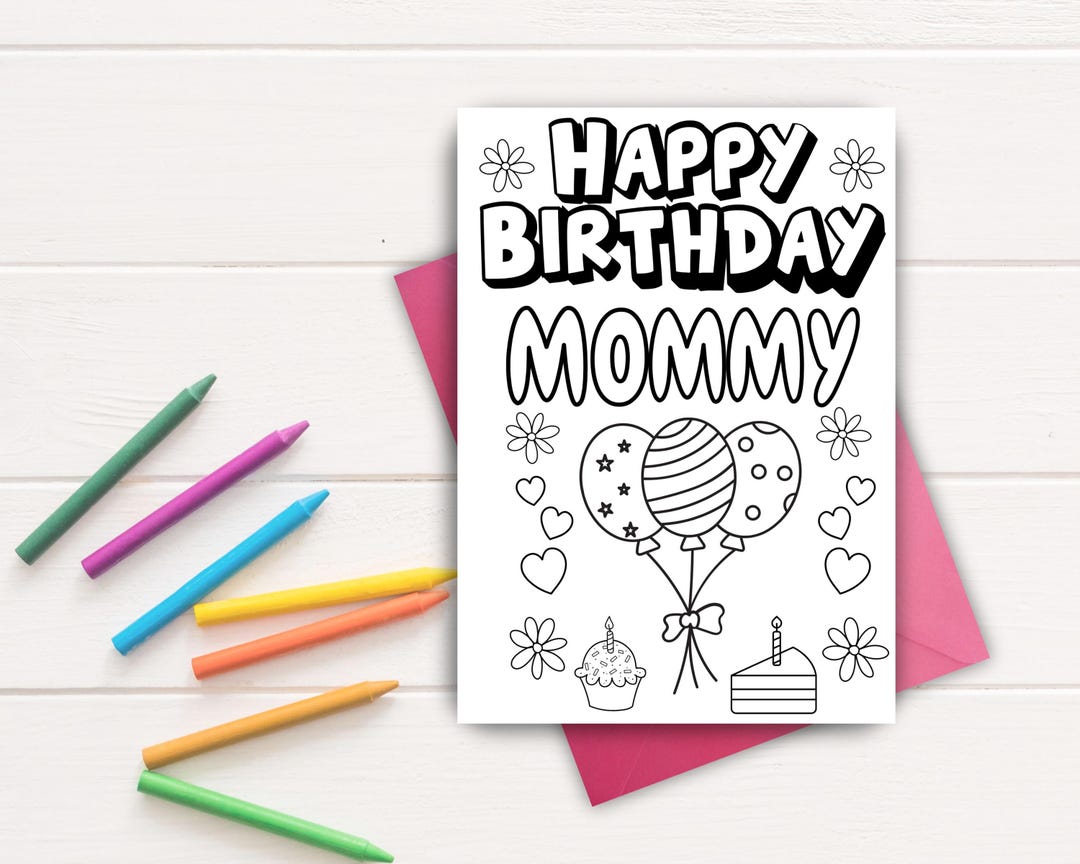 Happy Birthday Mommy Color-in Card: DIY Kids Craft Gift for Mommy ...