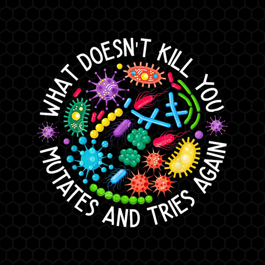 What Doesn't Kill You Mutates and Tries Again Lab Week 2024 Png - Etsy