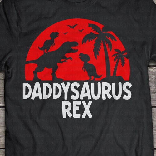Daddysaurus Rex PNG SVG DIGITAL - Etsy