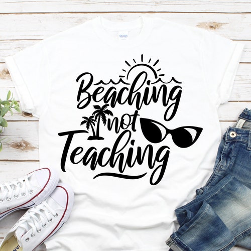 Beaching Not Teaching Svg Teacher Svg Summer Vacation Svg - Etsy