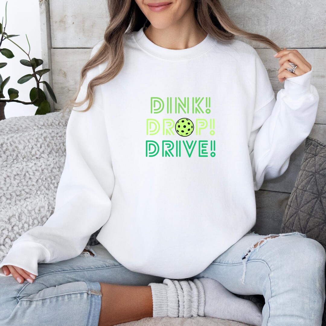 Dink Drop Drive Pickleball Sweater, Trendy Crew Neck Sweatshirt, Funny ...