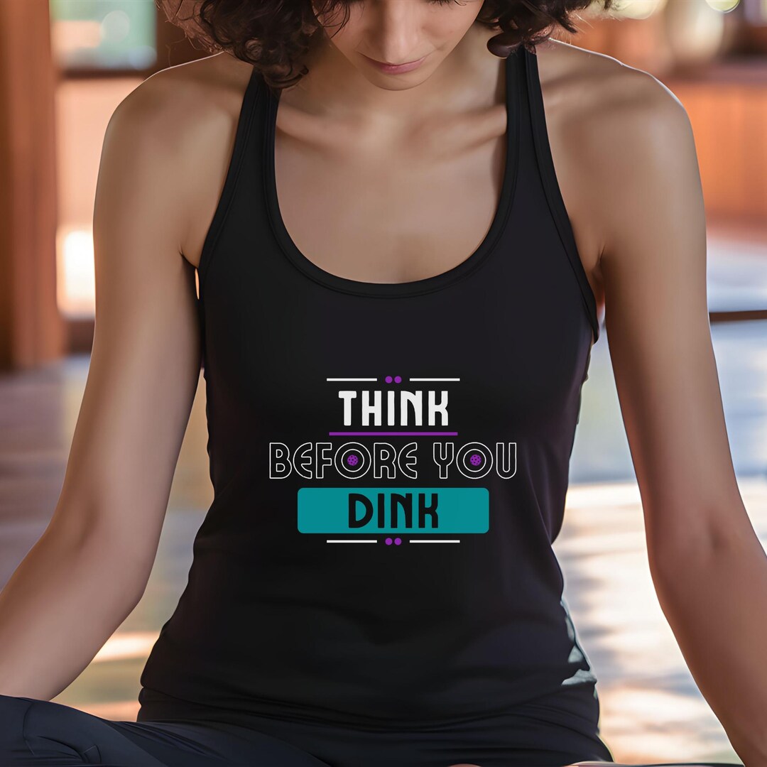 Think Before You Dink Pickleball Tank Top, Pickle Ball Racerback Tank ...