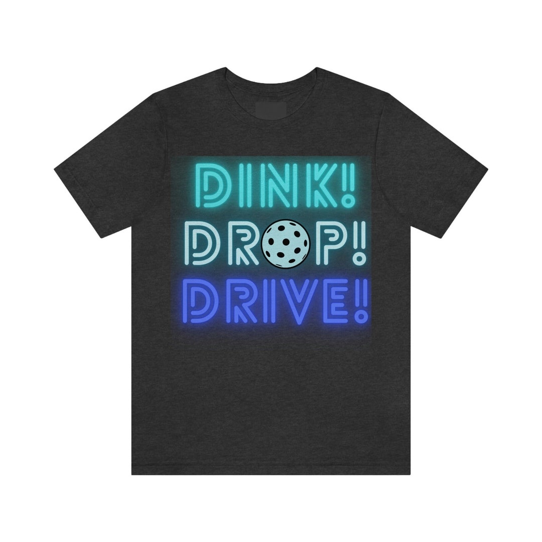 Pickleball Shirt, Dink Drop Drive Pickleball Player Shirt, Funny ...