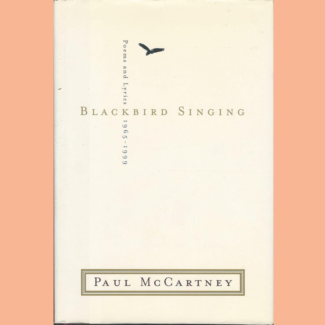 Blackbird Singing Poems and Lyrics 1965–1999 by Paul Mccartney, Beatles ...
