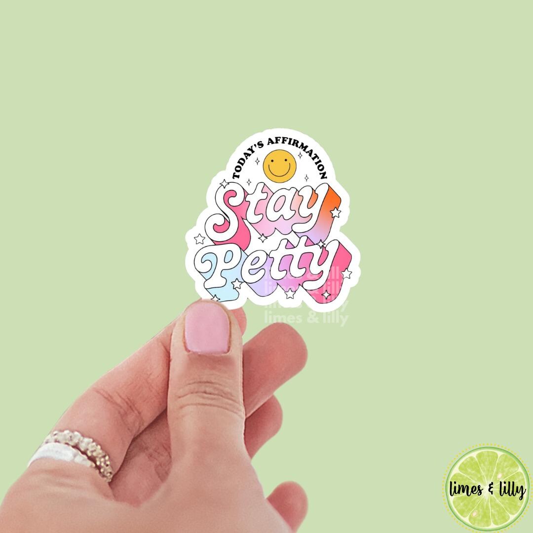 Today’s Affirmation Stay Petty Vinyl Sticker | Positivity Affirmation ...