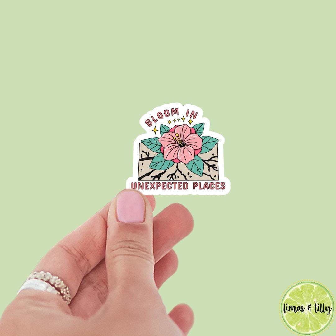 Bloom in Unexpected Places Floral Plant Vinyl Sticker Positivity ...