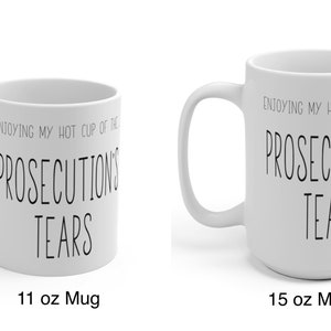 Enjoying My Hot Cup of the Prosecution's Tears 15oz Coffee Cup, Lawyer ...