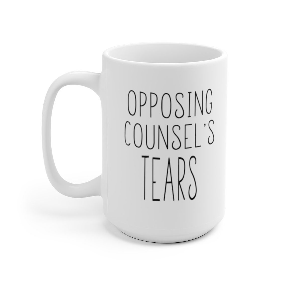 Opposing Counsel's Tears | White Ceramic Mug | Lawyer Gifts for Men ...
