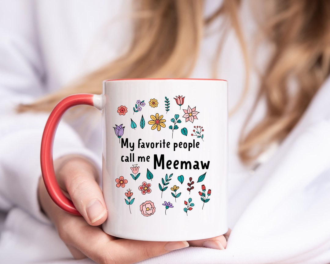 My Favorite People Call Me Meemaw Mug, Custom Meemaw Mug, Meemaw Coffee ... My Favorite People Call Me Meemaw Mug, Custom Meemaw Mug, Meemaw Coffee ...