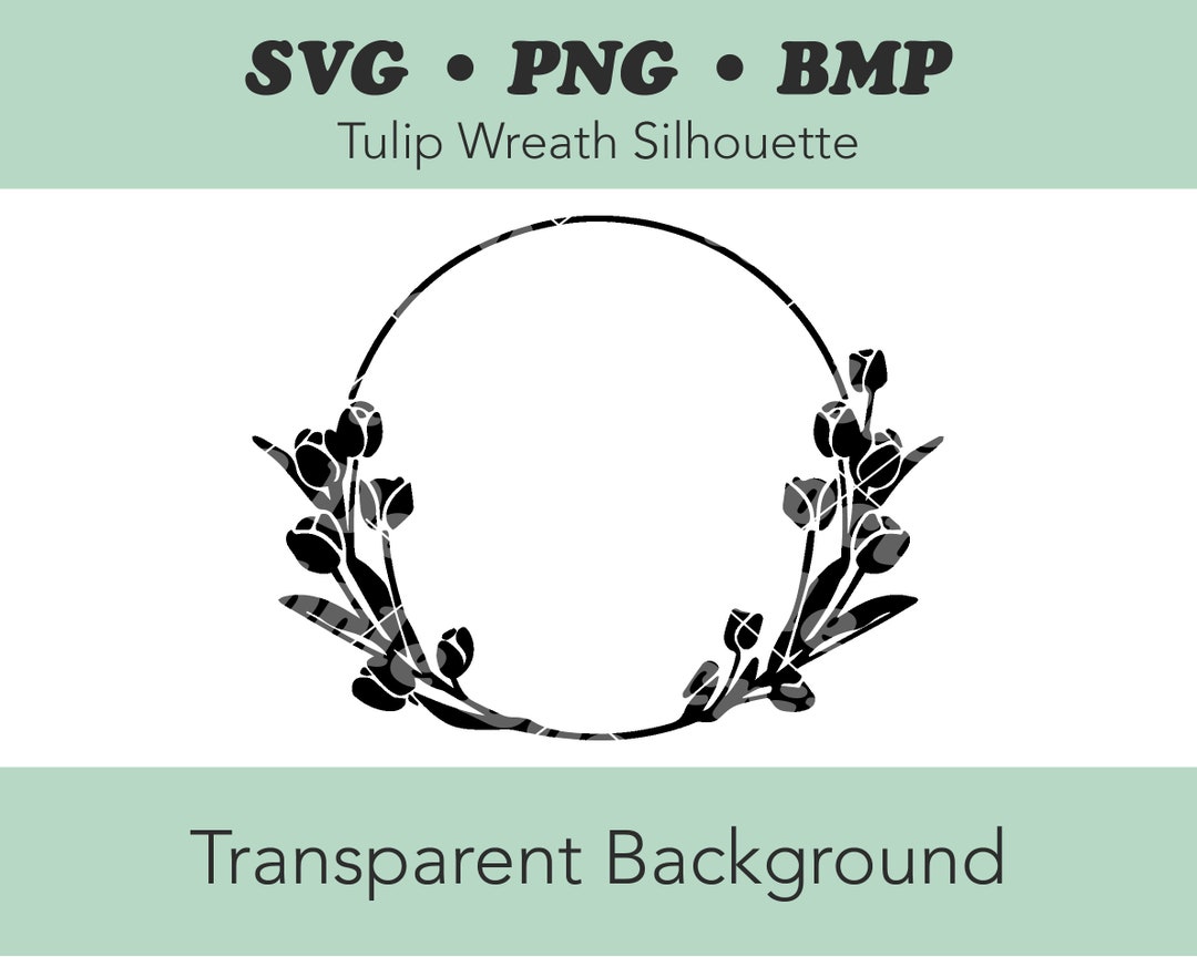 Tulip Wreath SVG Spring Mother's Day Silhouette Printable PNG ...
