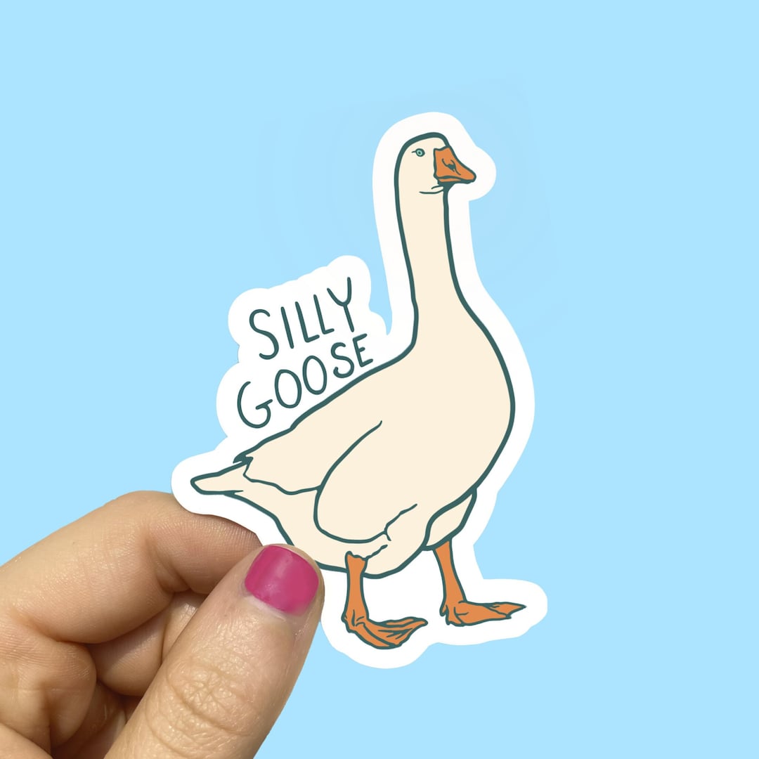 Silly Goose Vinyl Sticker | Cute Aesthetic Relatable Funny Meme Animal ...