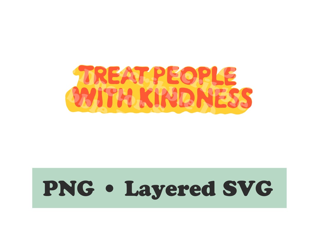Treat People With Kindness Layered SVG Printable Download | PNG, SVG ...