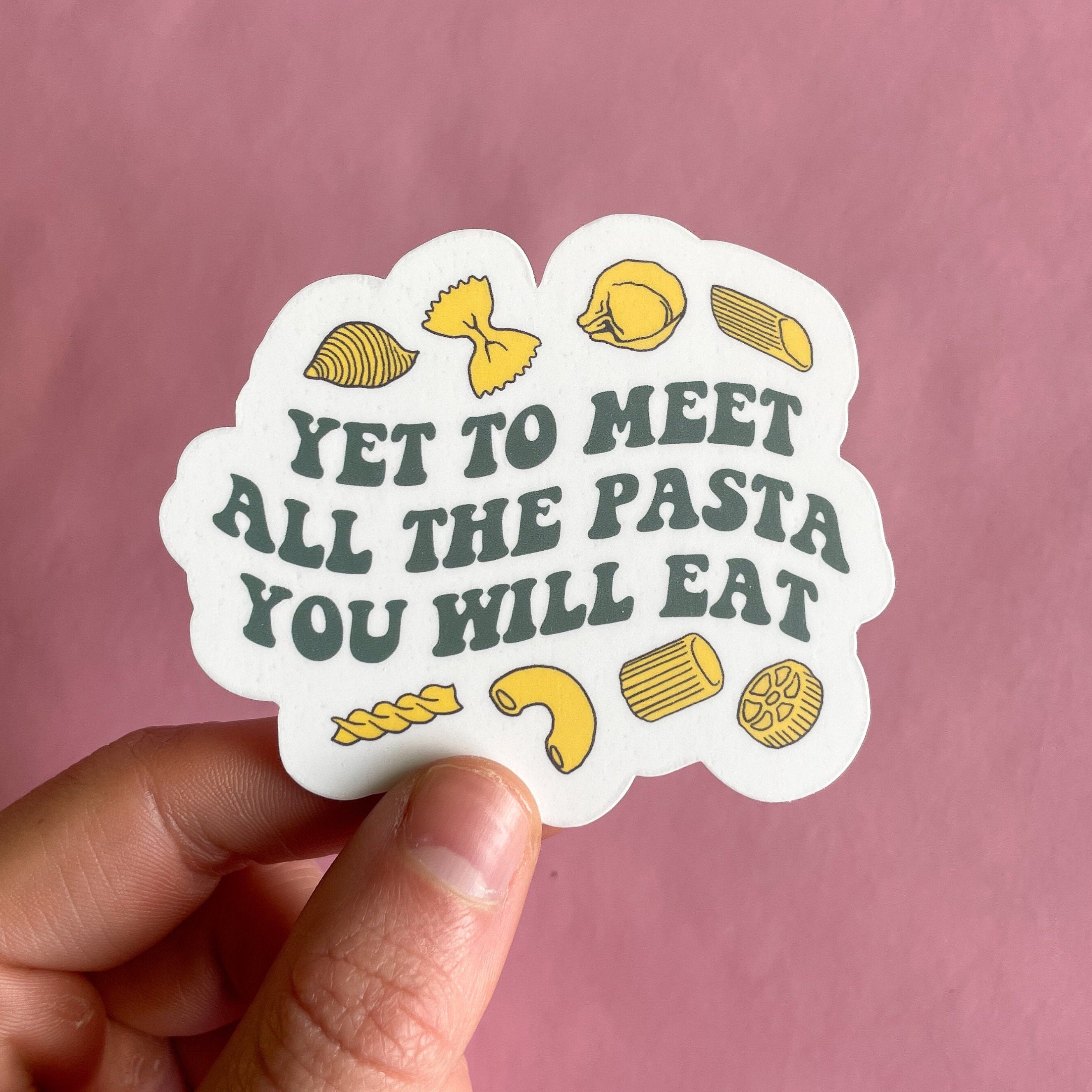 Yet to Meet All the Pasta You Will Eat Vinyl Sticker | Cute Aesthetic ...