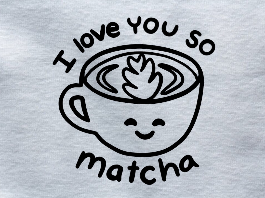 Matcha Cute SVG Cut File | Coffee, Matcha, Love Instant Digital ...