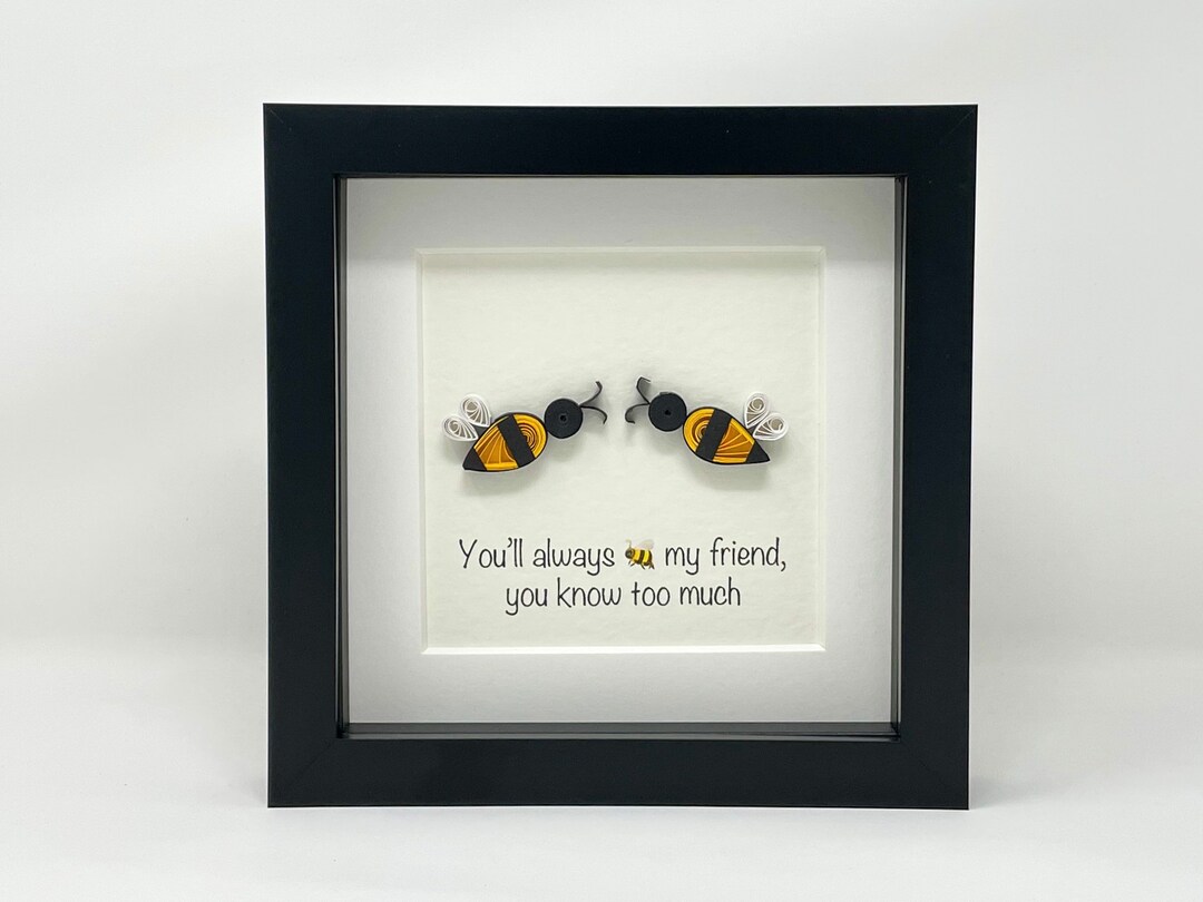 Best Friend Picture, Friends, Bees, Quilling, Quote, Gift, Funny, Witty ...