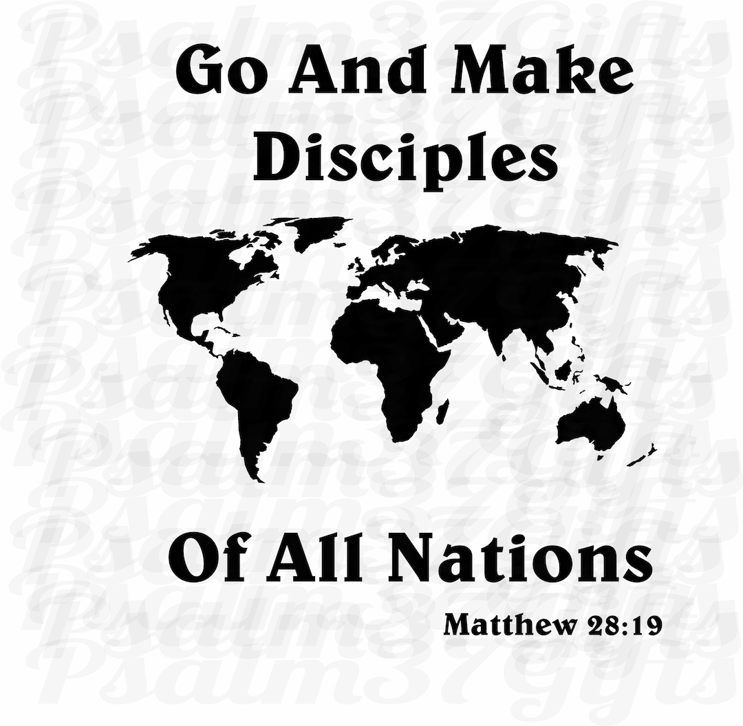 Matthew 28 19 Svg Go and Make Disciples of All Nations Svg Bible Verse ...