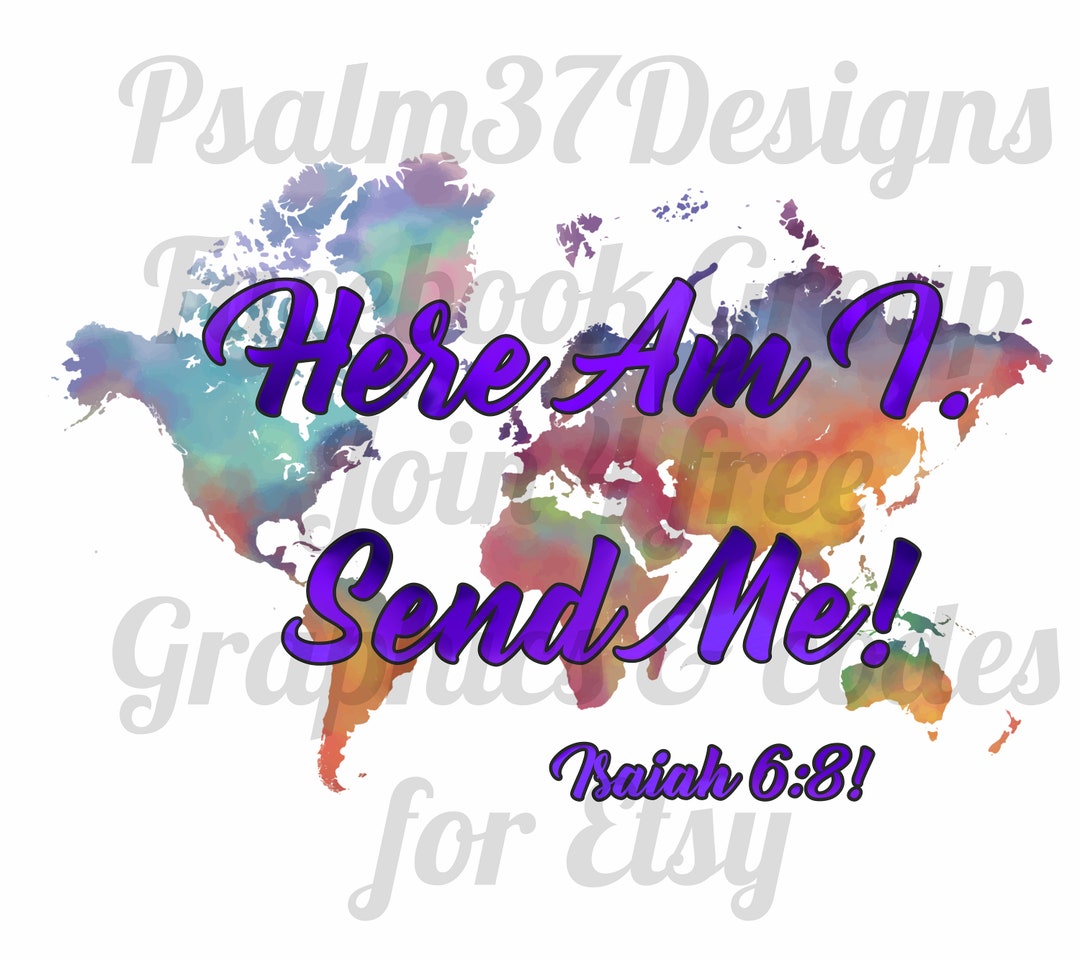 Isaiah 6 8 Here Am I Send Me Bible Verse Sublimation Jpeg Png Pdf ...
