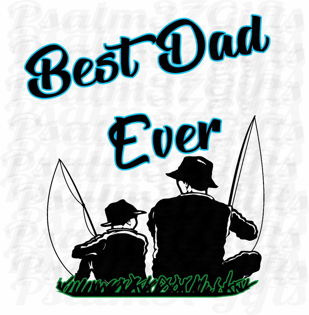 Best Dad Ever Offset Father & Son Fishing SVG File for Cricut Make T ...