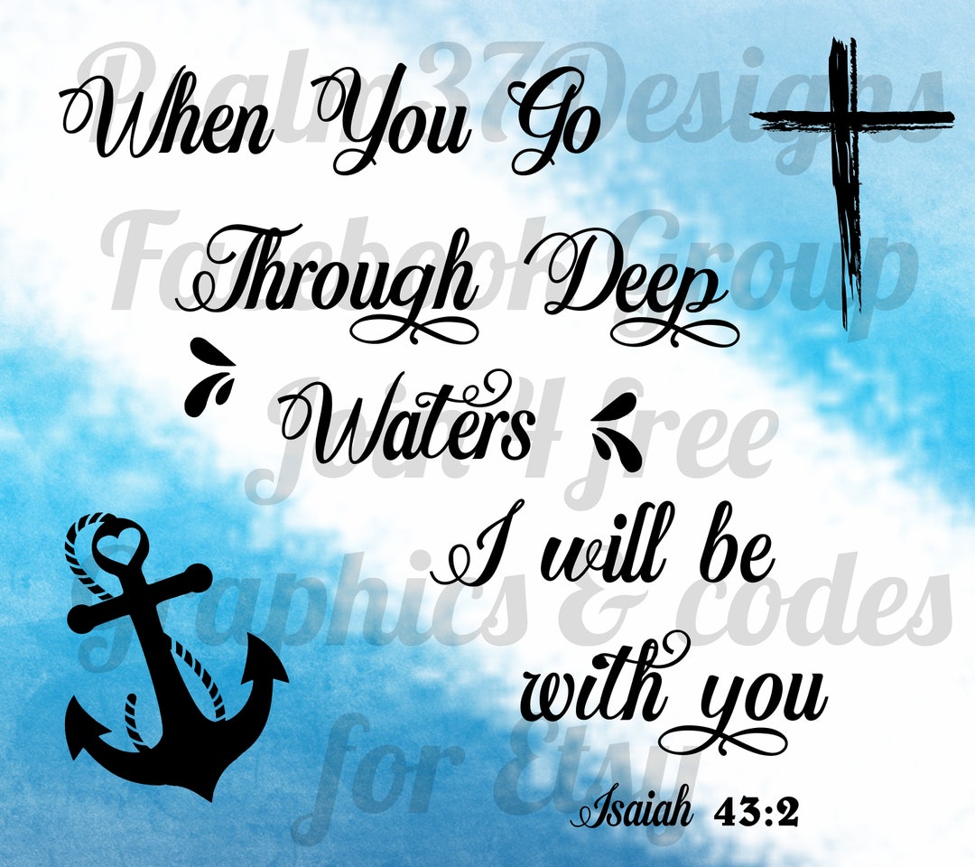 Isaiah 43 2 Deep Waters I Will Be With You Bible Verse Sublimation Jpeg ...