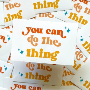 You Can Do the Thing Sticker Sticker Laptop Phone Water Bottle Car ...