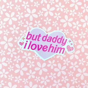 But Daddy I Love Him Sticker // Funny Feminist Heart Pink Sparkle ...