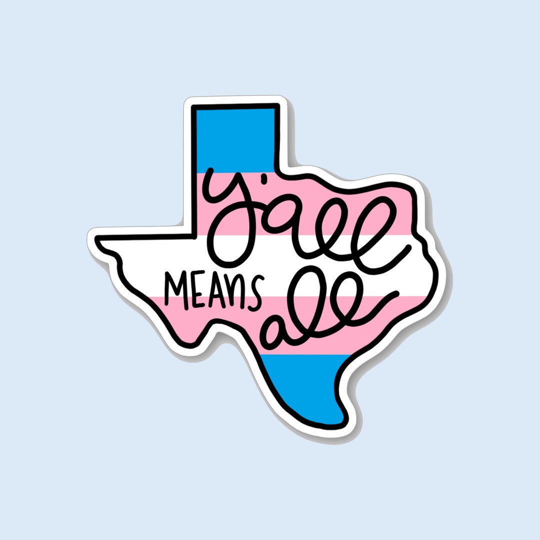 Texas Y'all Means All Transgender Trans Pride Texas State Gay Pride ...