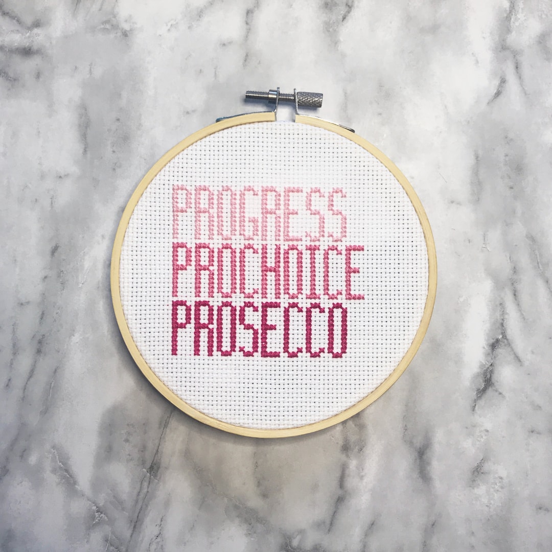 Progress Prochoice Prosecco Pro-choice Feminist Funny Cute Cross Stitch ...