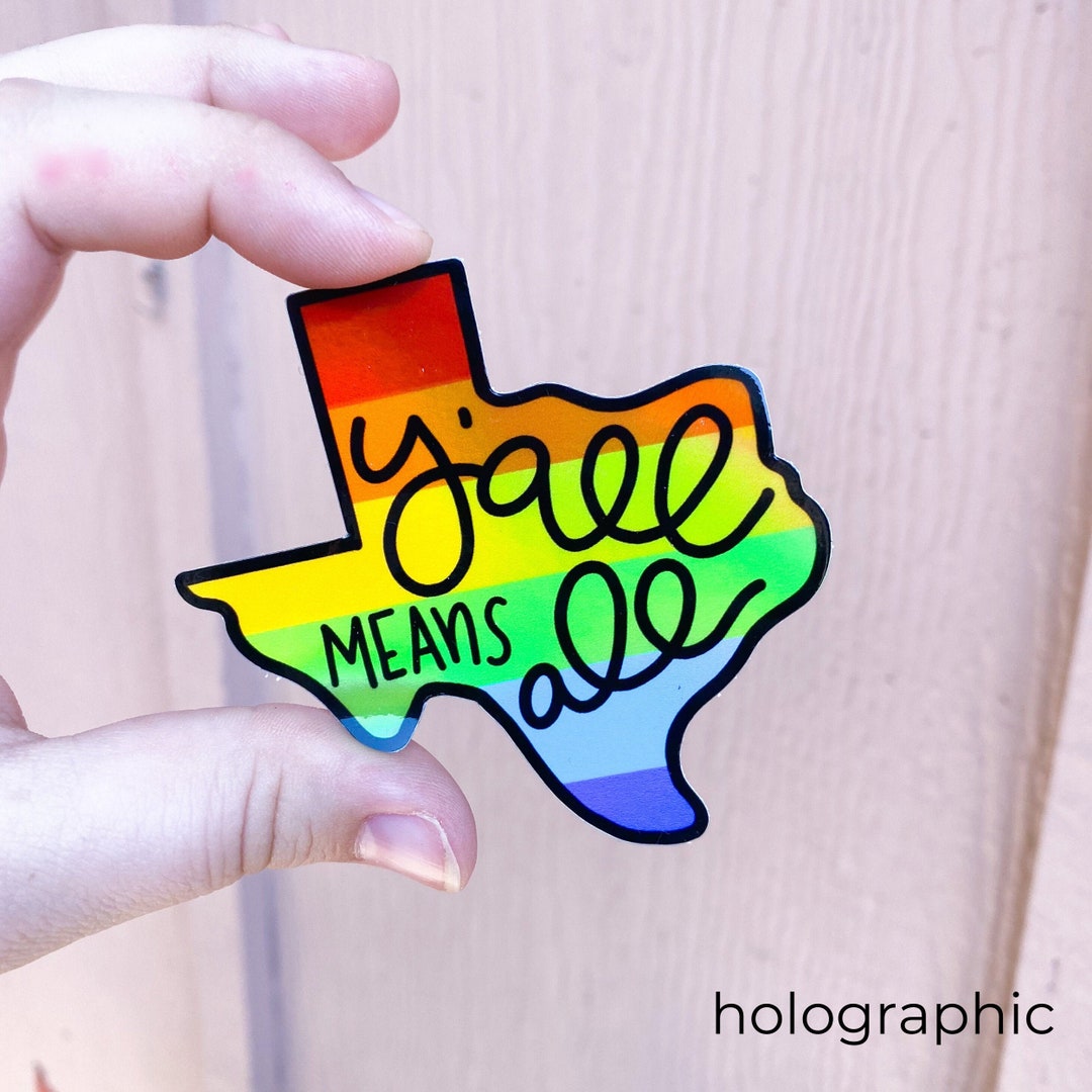 Texas Y'all Means All Holographic Sticker Pride Texas State Gay Pride ...