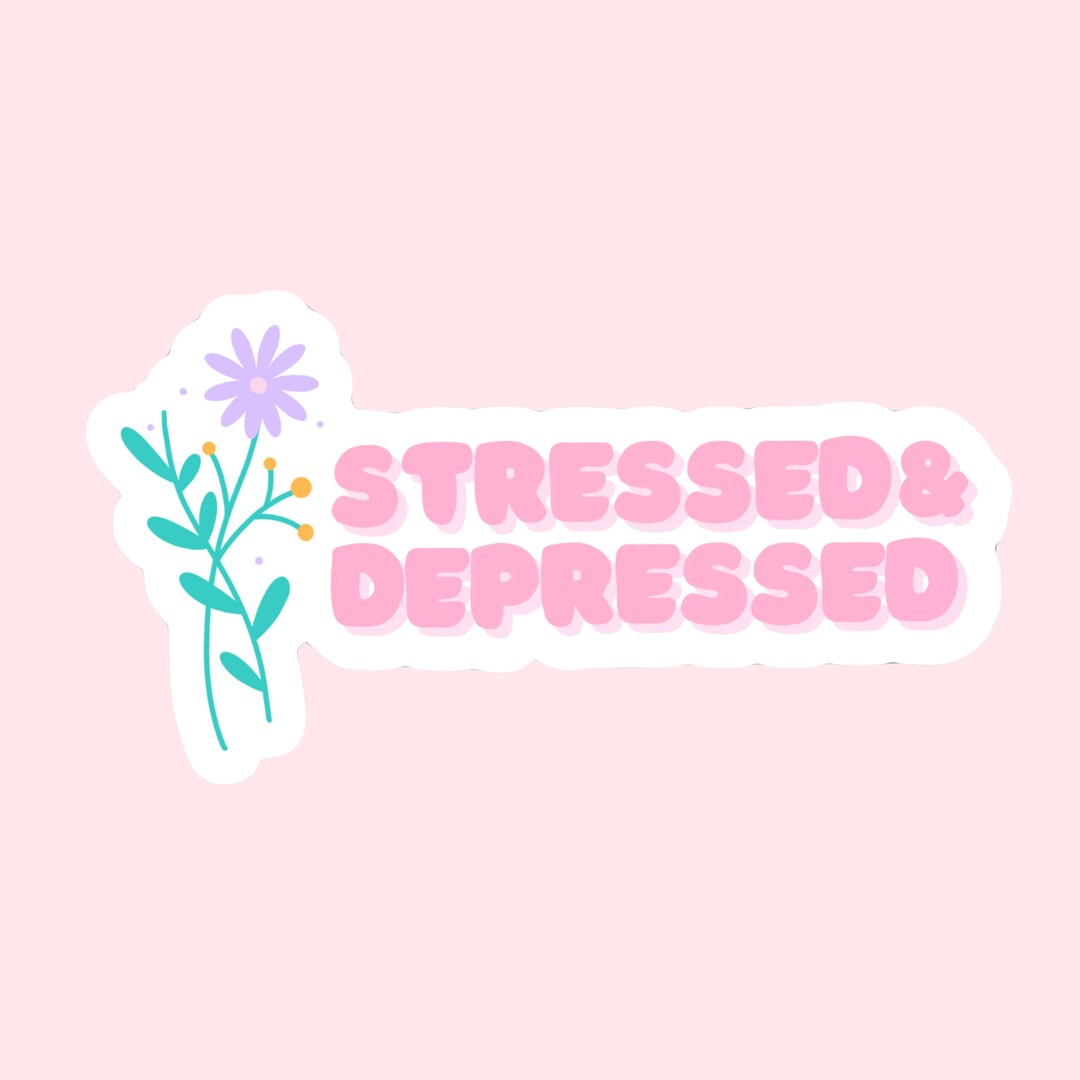 Stressed & Depressed Floral Sticker // Mental Health Anxiety Depression ...