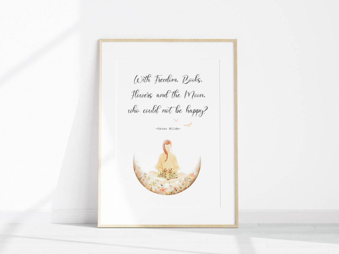 Oscar Wilde Quote Print, Freedom, Books, Flowers and the Moon, Book ...