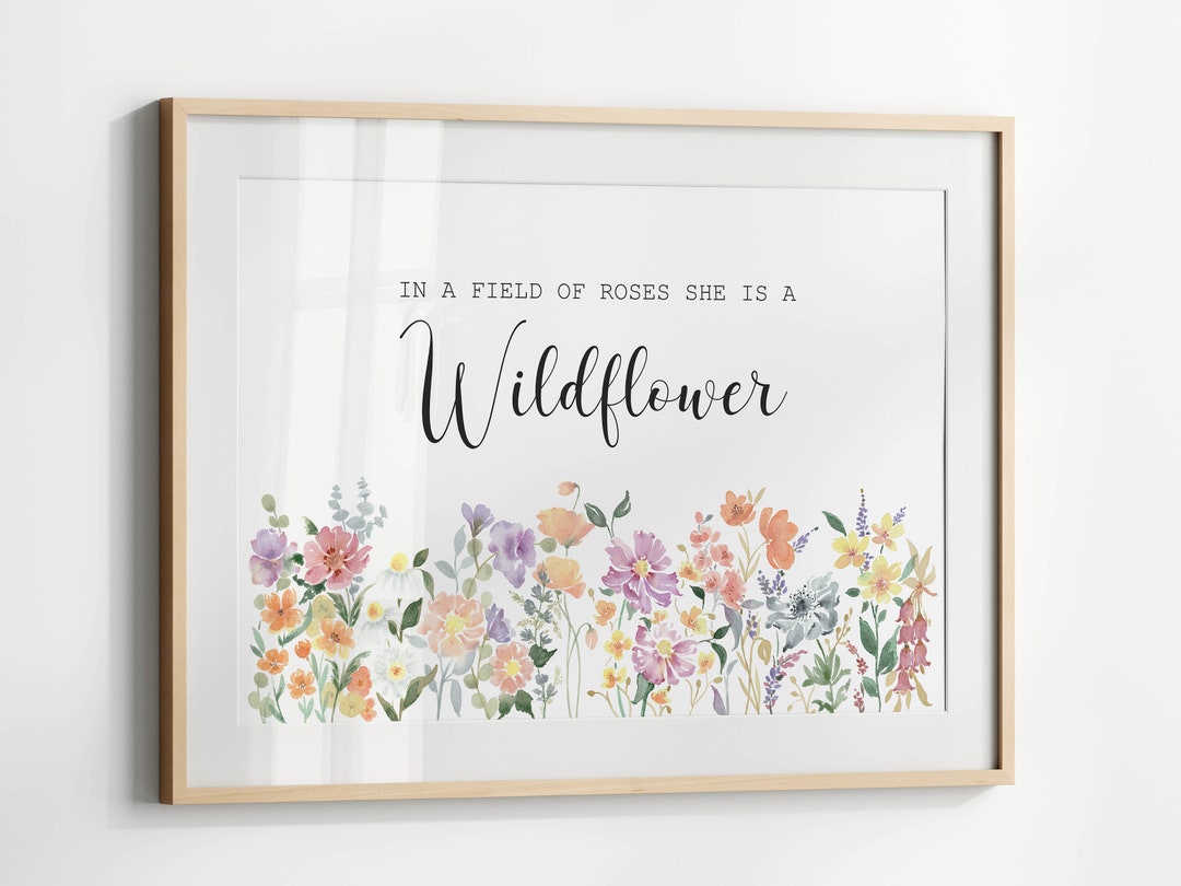 Floral Watercolor Quote Print, in A Field of Roses She is A Wildflower ...