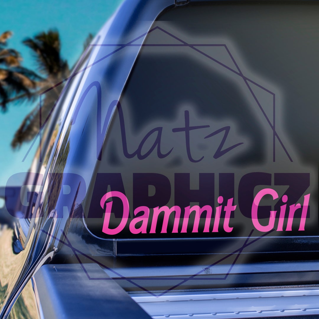 Dammit Girl Decal, Truck Girl, Car Girl, Girl Decal, Women Decal, Lady ...