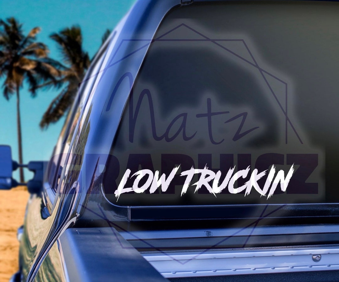 Low Truckin Decal, Low Truckin Sticker, Truck Decal, Car Decal, Hard ...