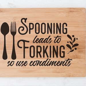Spooning Leads to Forking so Use Condiments, Funny Cutting Board Svg ...