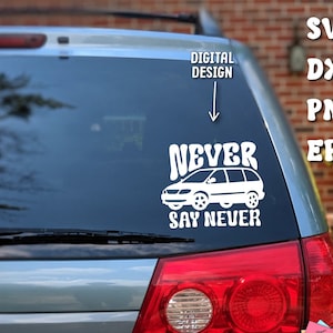 Funny Minivan Saying Svg, Never Say Never Svg, Car Sticker Svg ...