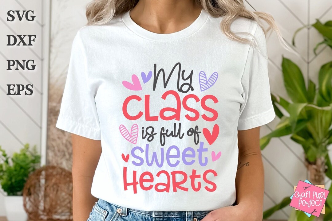 Teacher Valentine Svg, My Class is Full of Sweet Hearts Svg, Valentine ...