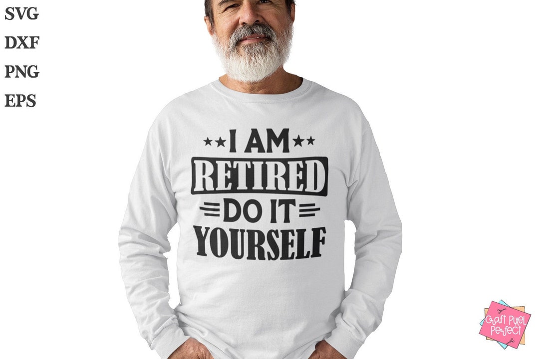 Funny Retirement SVG, Retirement Mug Svg, Retired SVG Shirt, Retiree ...