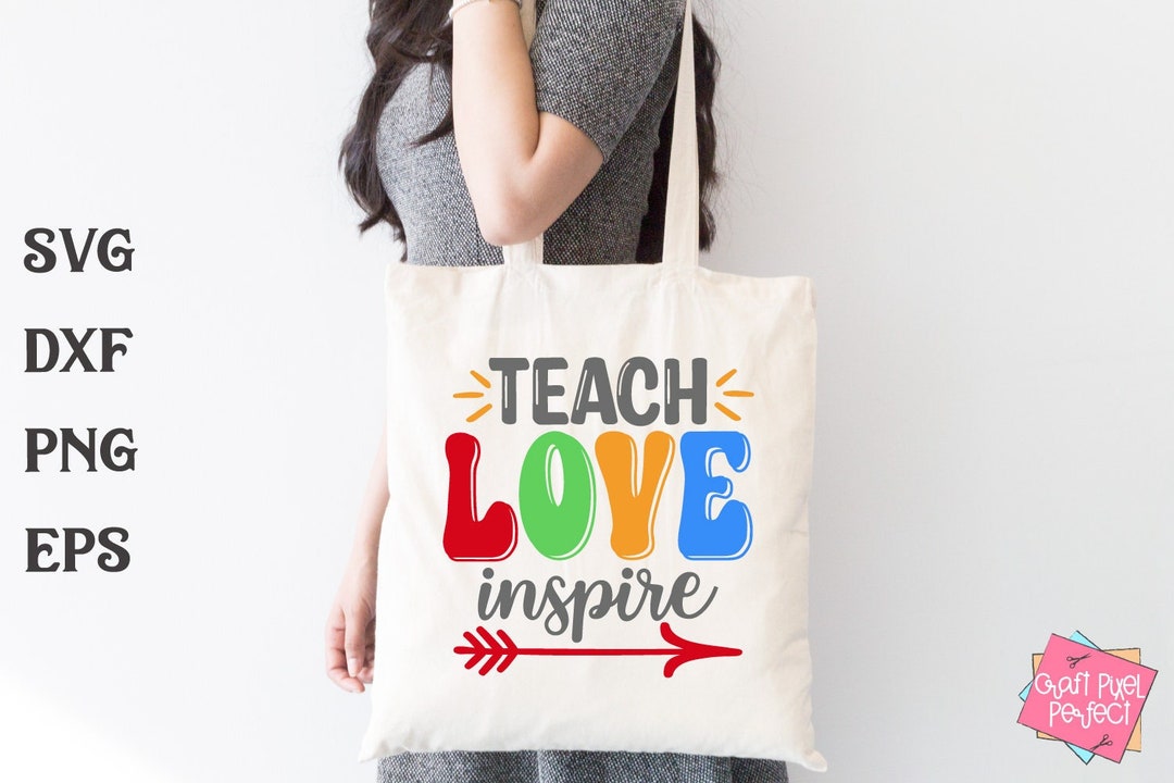 Teach Love Inspire Svg, Teacher Svg Cut File, School Svg, Teaching Cut ...