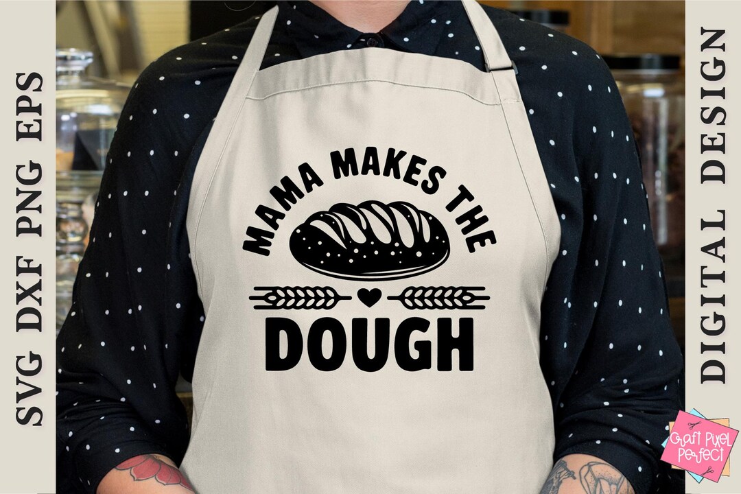 Make Makes the Dough Svg, Sourdough Shirt SVG PNG, Homestead Svg ...