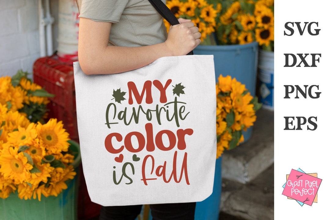 My Favorite Color is Fall Svg, Fall Sayings Svg, Thanksgiving Svg, Tote ...